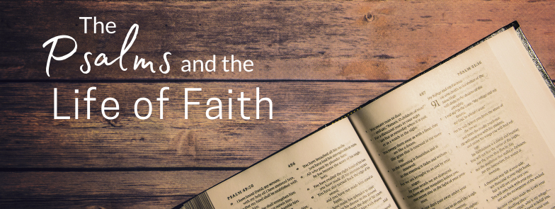 The Psalms and the Life of Faith | Rockville Christian Church